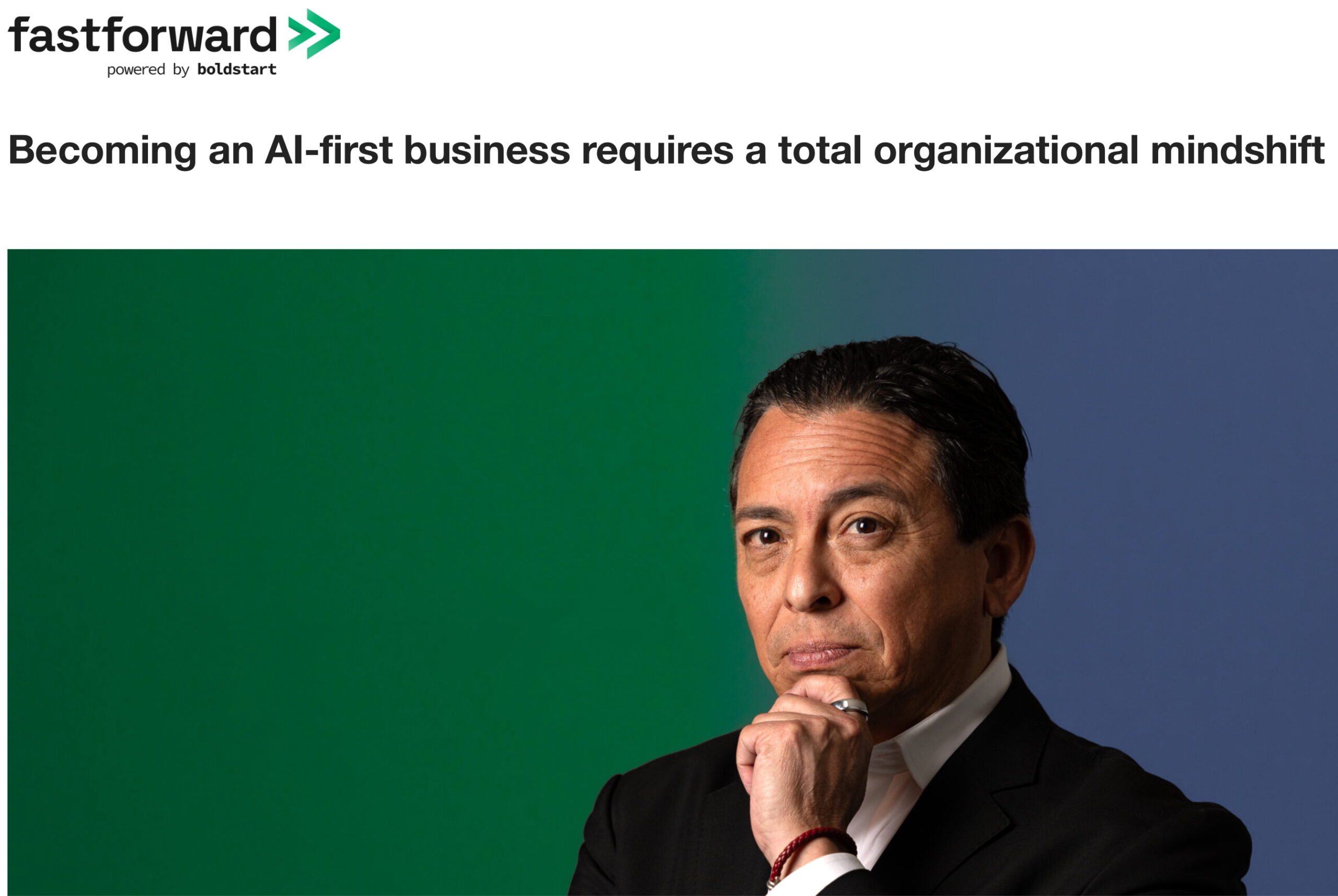 fastforward: Becoming an AI-first business requires a total organizational mindshift, an ...